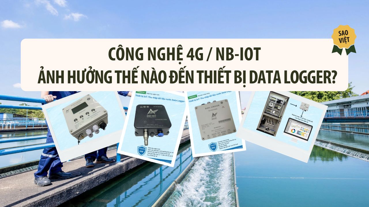 Công nghệ 4G / NB-IoT ảnh hưởng thế nào đến thiết bị Data Logger? - Chất lượng là niềm tin